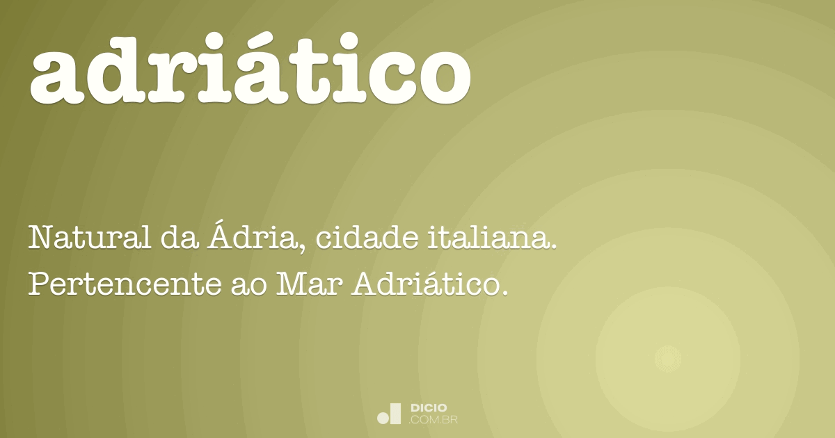 Adriático - Dicio, Dicionário Online de Português