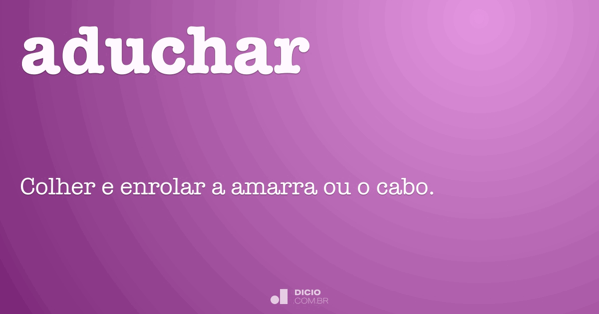 Aduchar - Dicio, Dicionário Online de Português