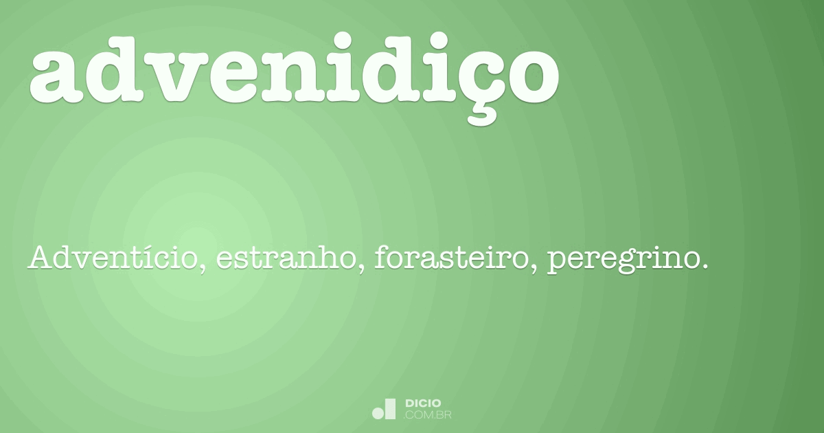 Advenidiço - Dicio, Dicionário Online de Português