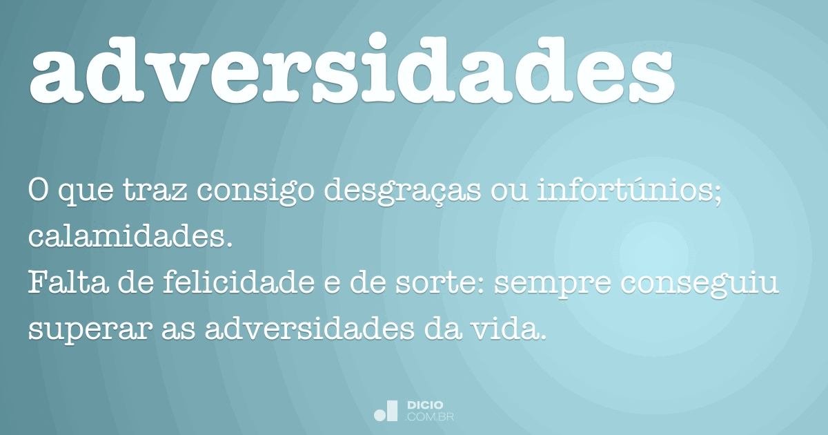Adversidades - Dicio, Dicionário Online de Português