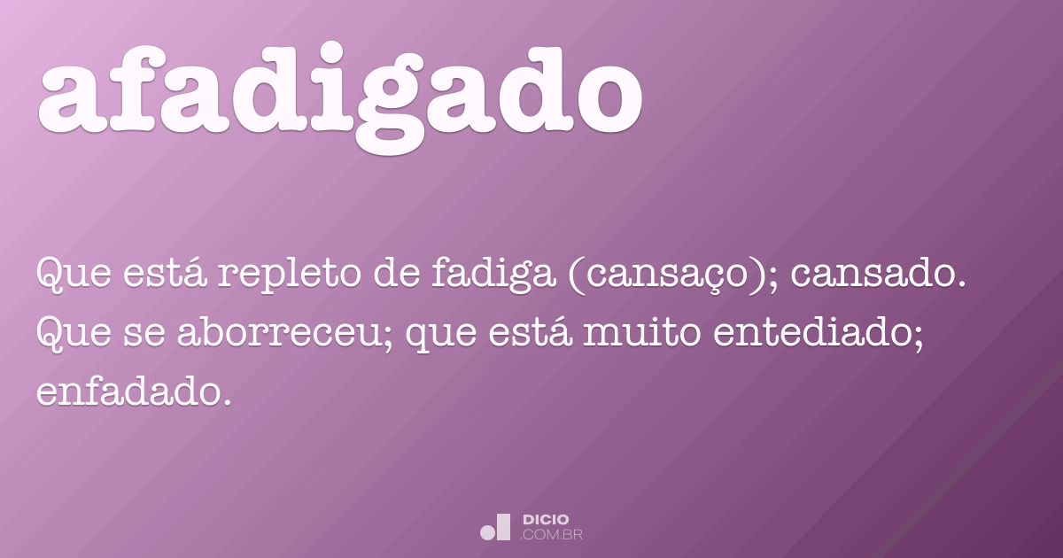 Afadigado - Dicio, Dicionário Online de Português