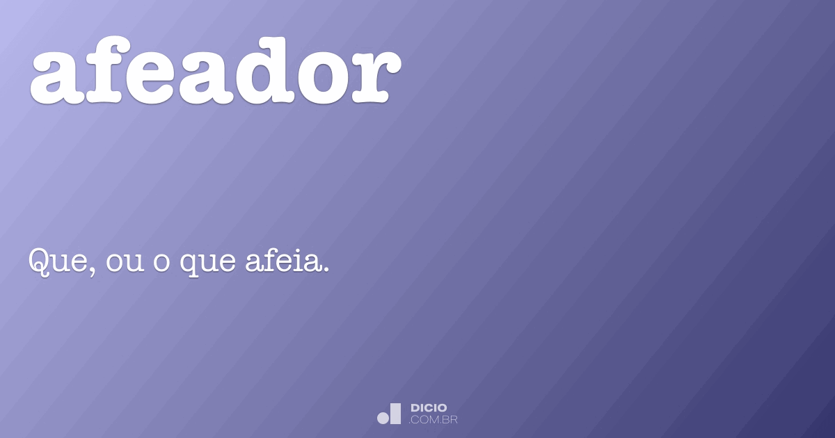 Afeador - Dicio, Dicionário Online de Português