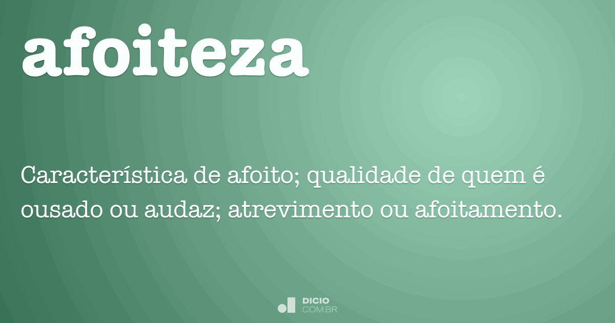 Afoiteza - Dicio, Dicionário Online de Português