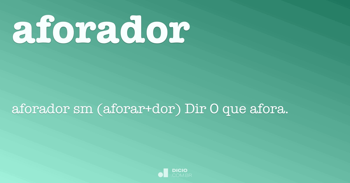 Aforador - Dicio, Dicionário Online de Português