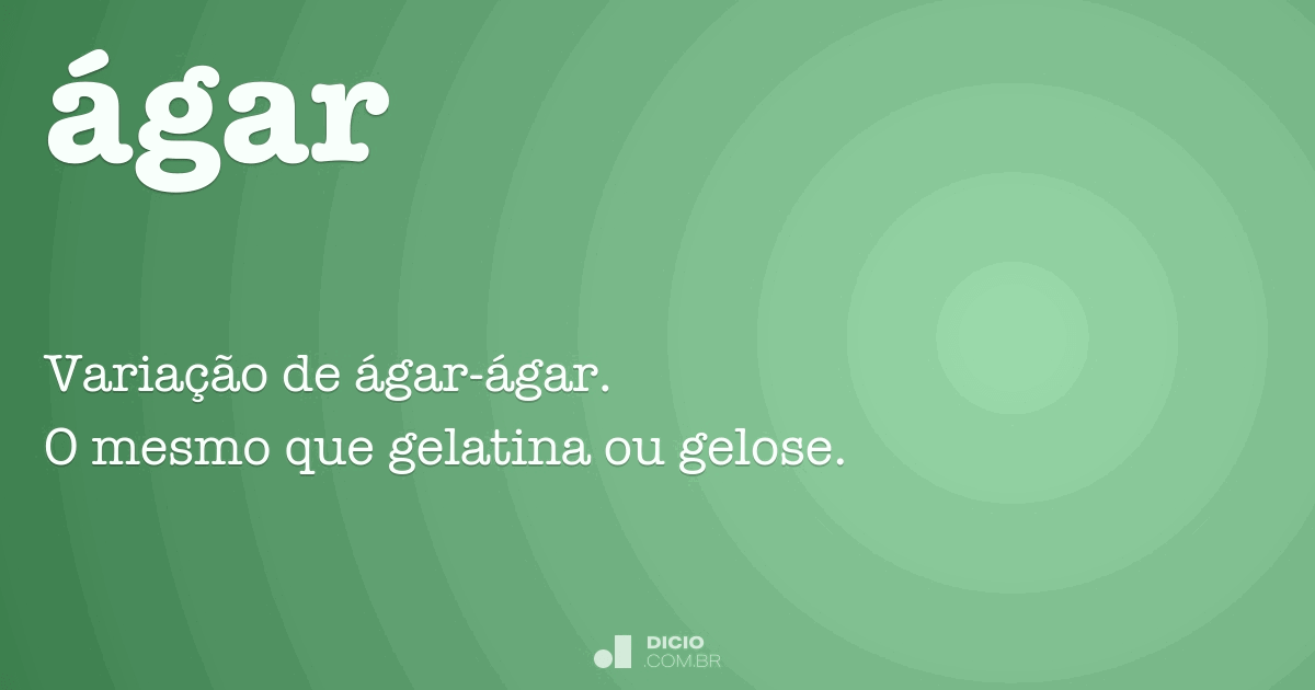 Ágar - Dicio, Dicionário Online de Português