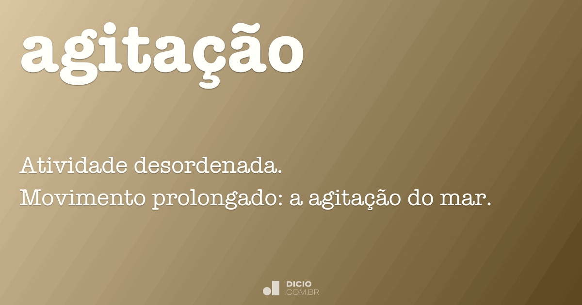 Agitação - Dicio, Dicionário Online de Português