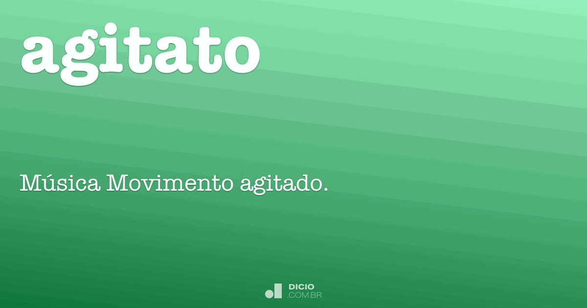 Agitato - Dicio, Dicionário Online de Português