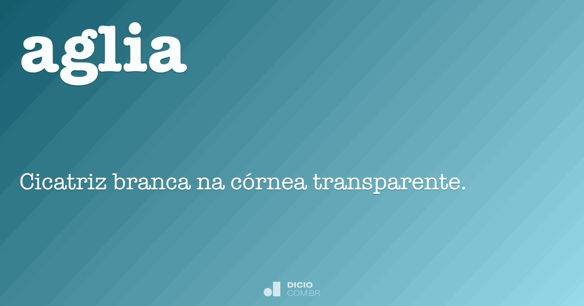 Aglia - Dicio, Dicionário Online de Português