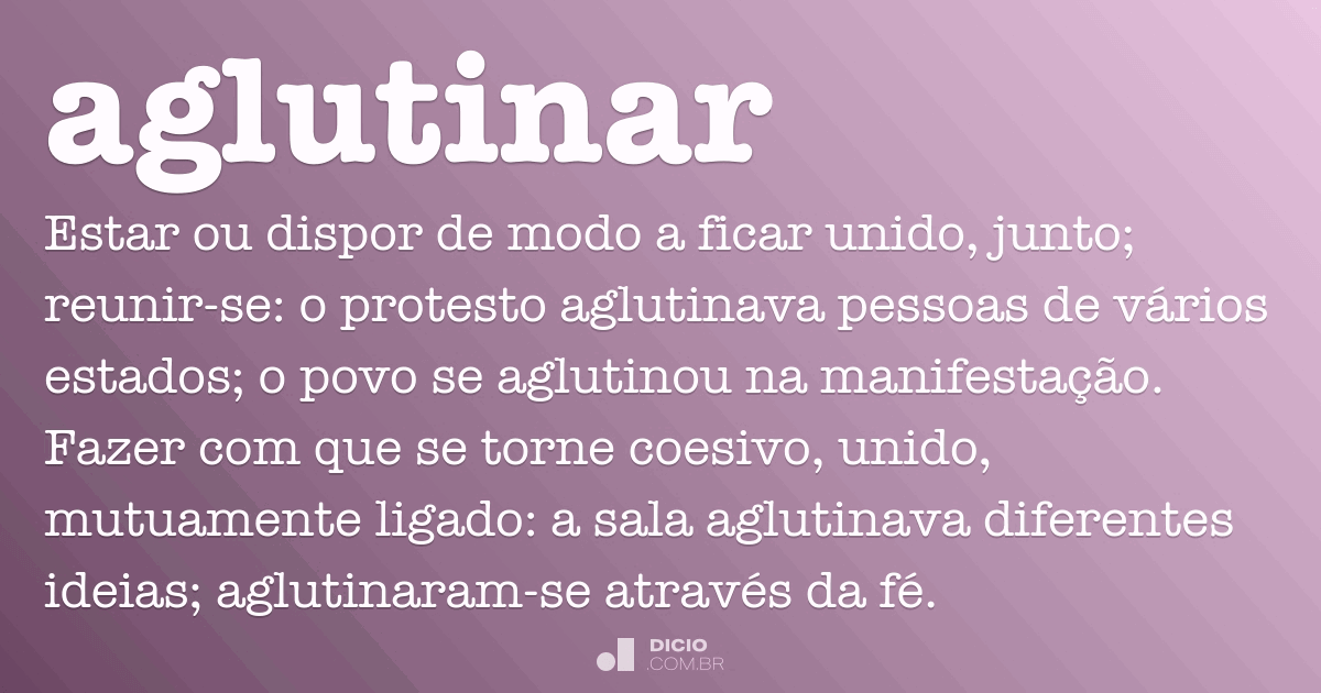 Aglutinar - Dicio, Dicionário Online de Português