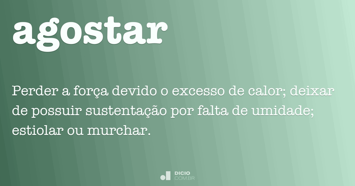 Agostar - Dicio, Dicionário Online de Português