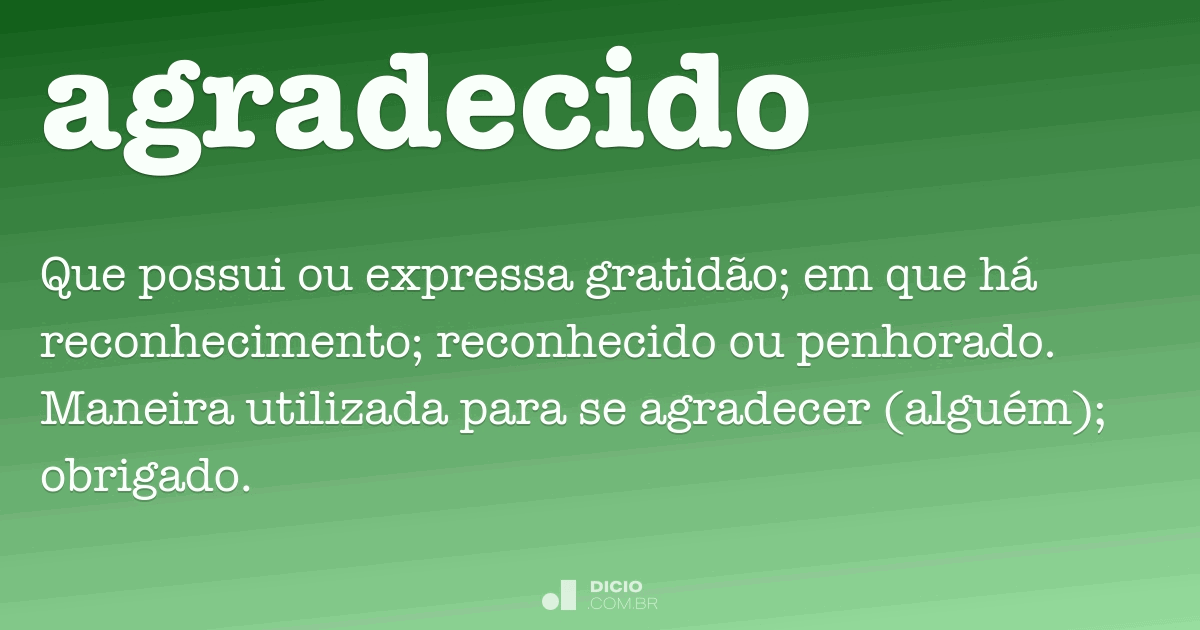 Agradecido - Dicio, Dicionário Online de Português
