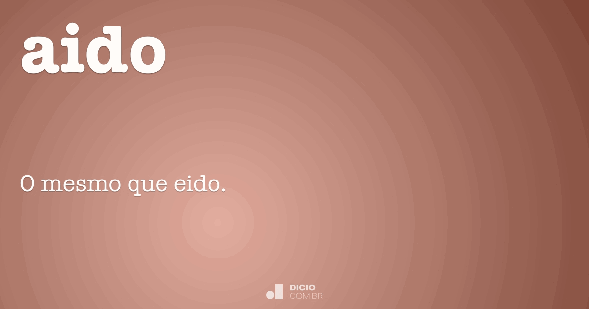 Aido - Dicio, Dicionário Online de Português