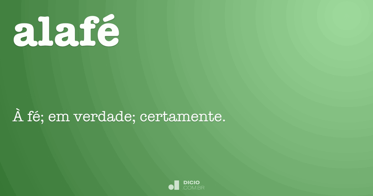Alafé - Dicio, Dicionário Online de Português