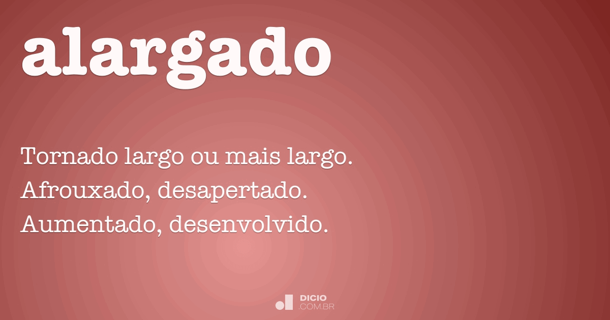 Alargado - Dicio, Dicionário Online de Português