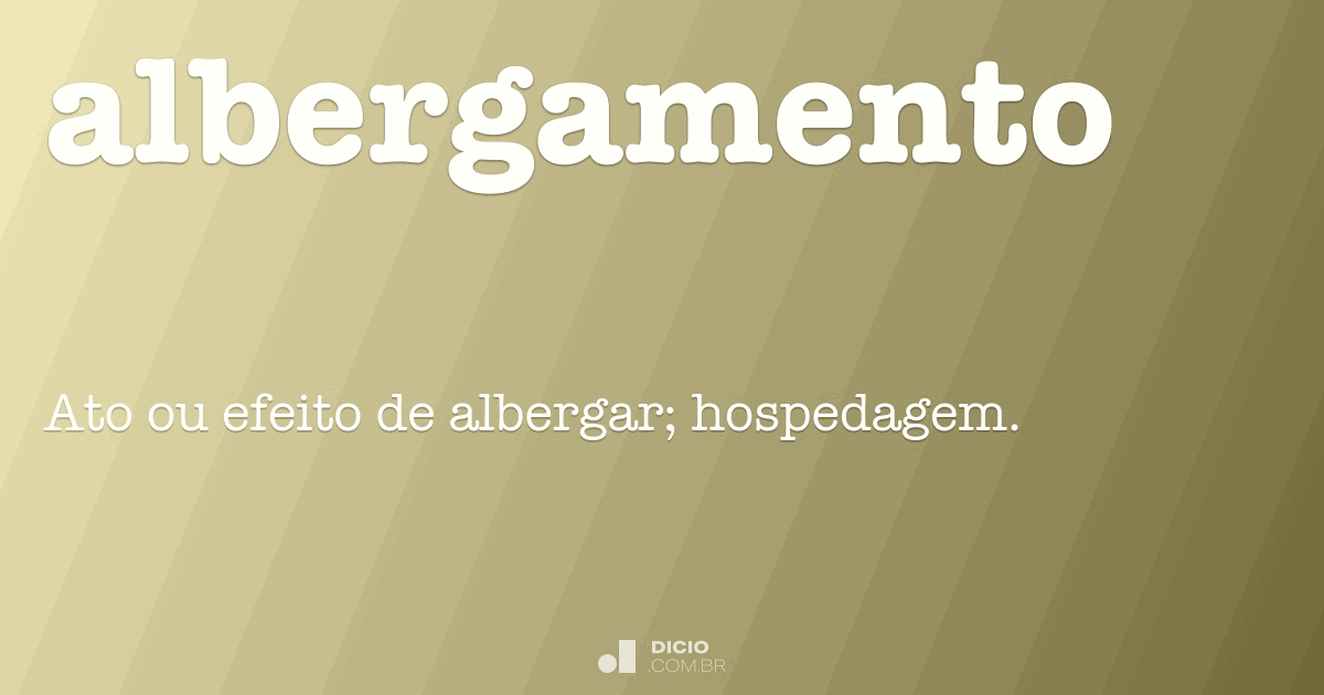 Albergamento - Dicio, Dicionário Online de Português