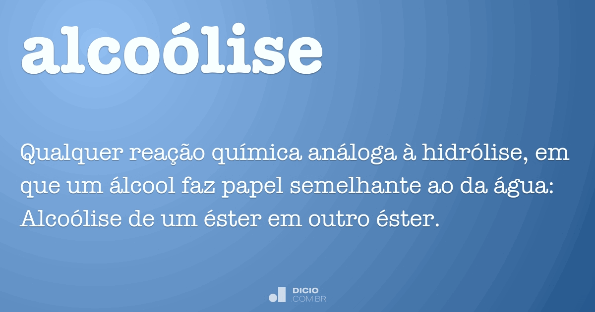 Alcoólise - Dicio, Dicionário Online de Português