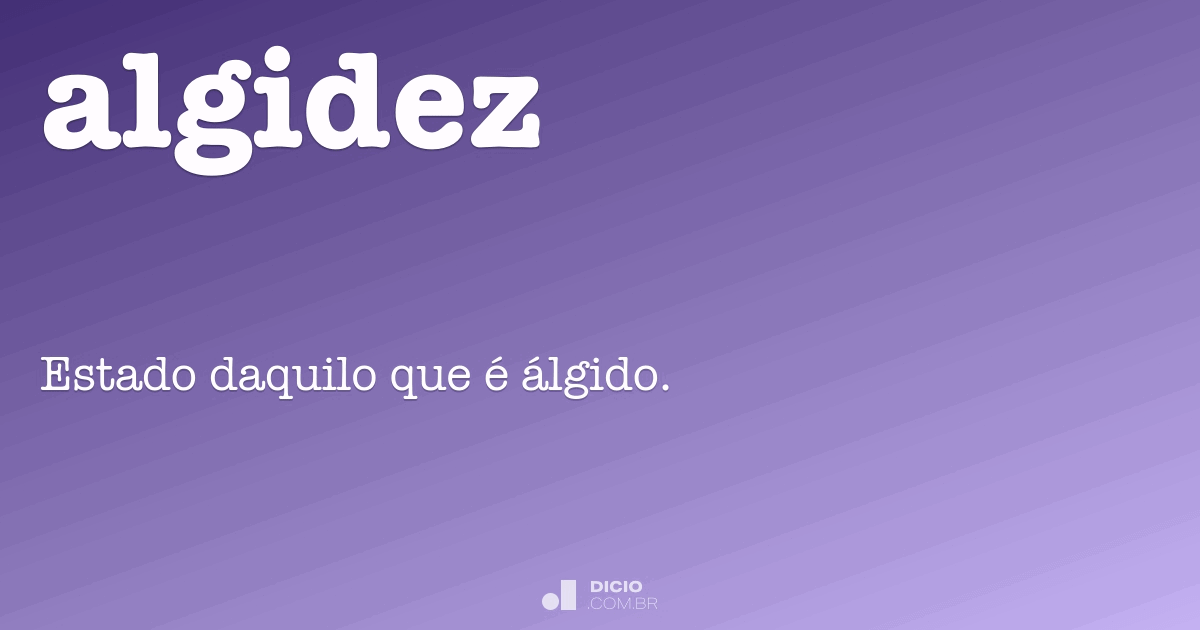 Algidez - Dicio, Dicionário Online de Português