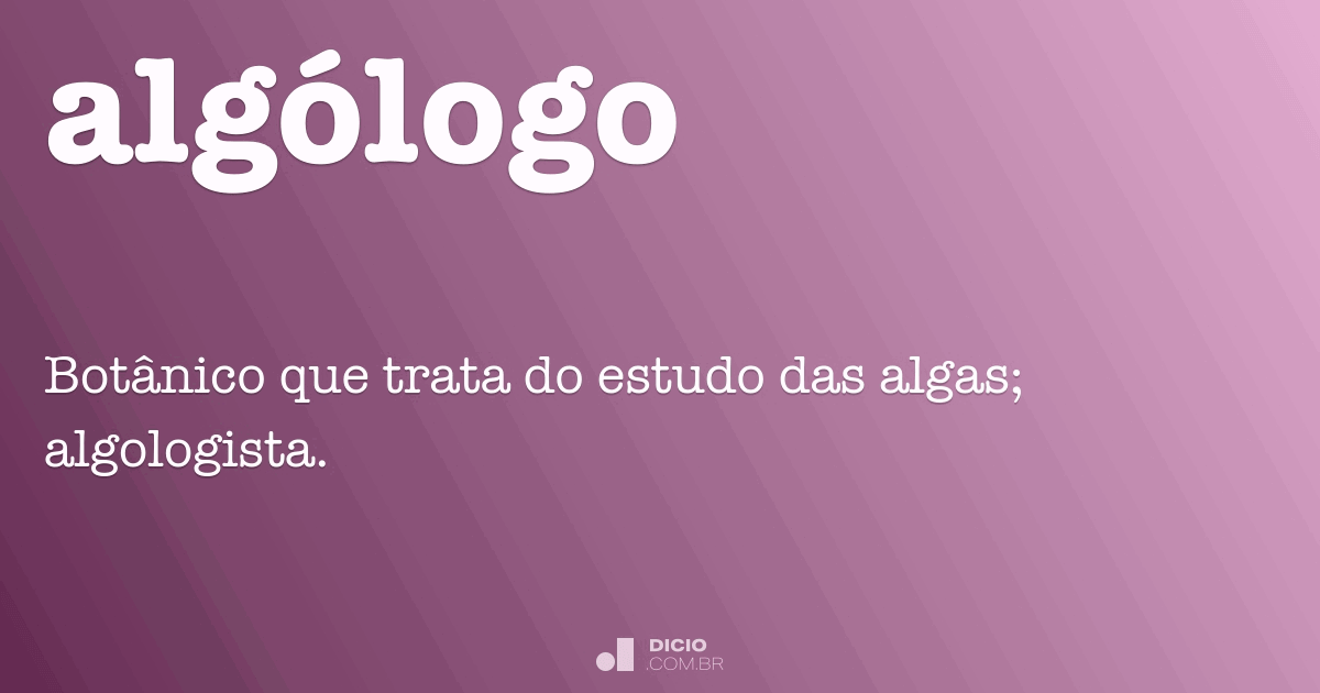 Algólogo - Dicio, Dicionário Online de Português
