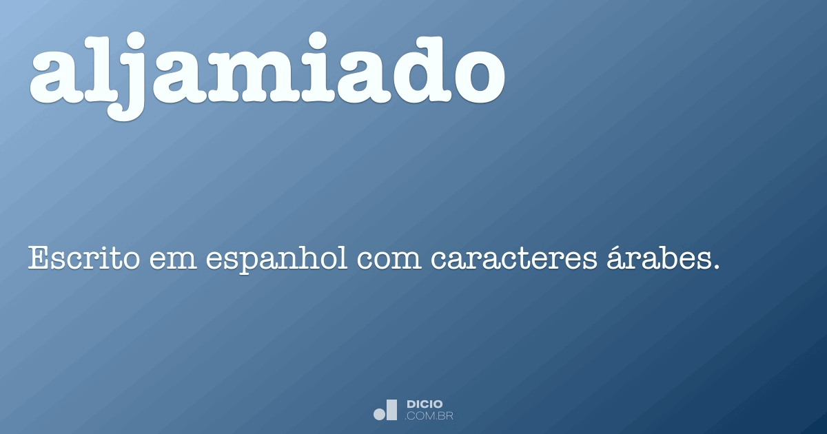 Aljamiado - Dicio, Dicionário Online de Português
