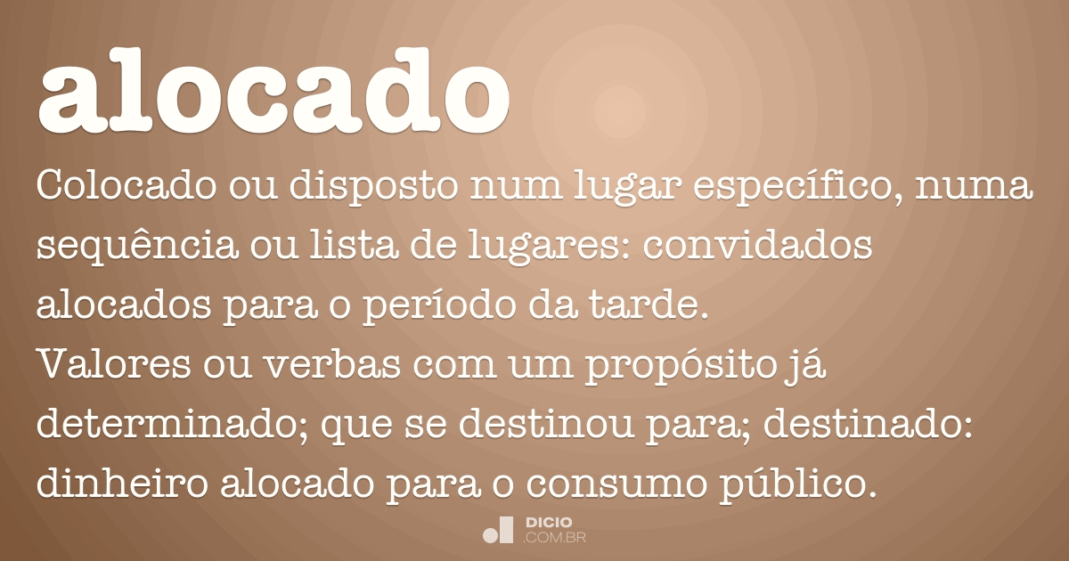 Alocado - Dicio, Dicionário Online de Português