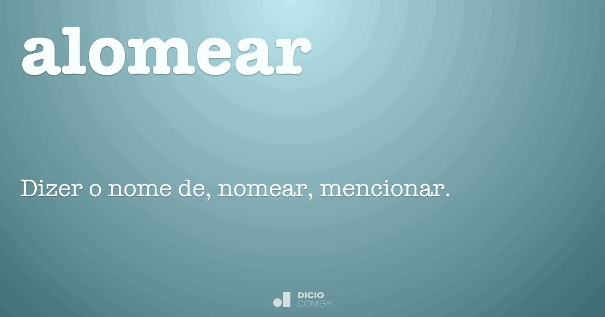 Alomear - Dicio, Dicionário Online de Português