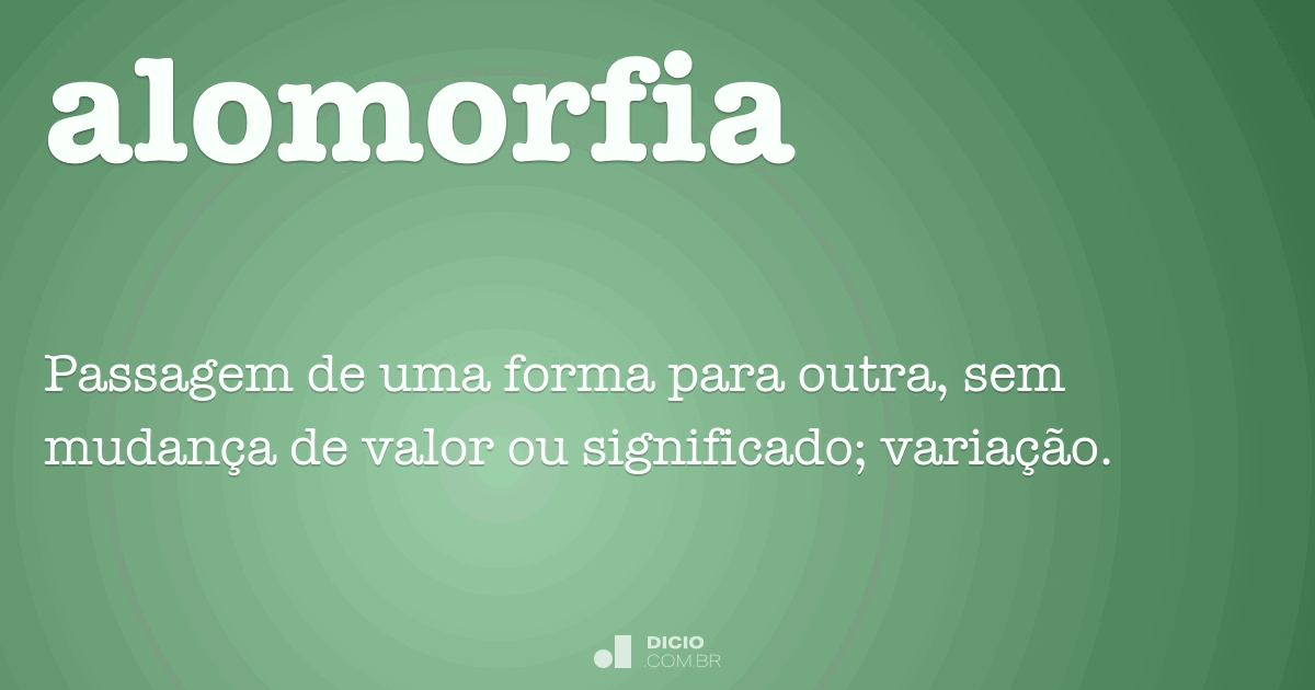 Alomorfia - Dicio, Dicionário Online de Português