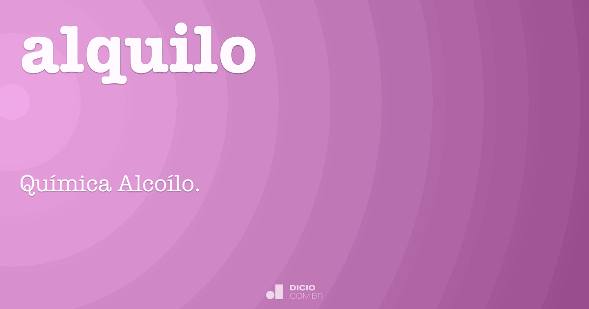 Alquilo - Dicio, Dicionário Online de Português