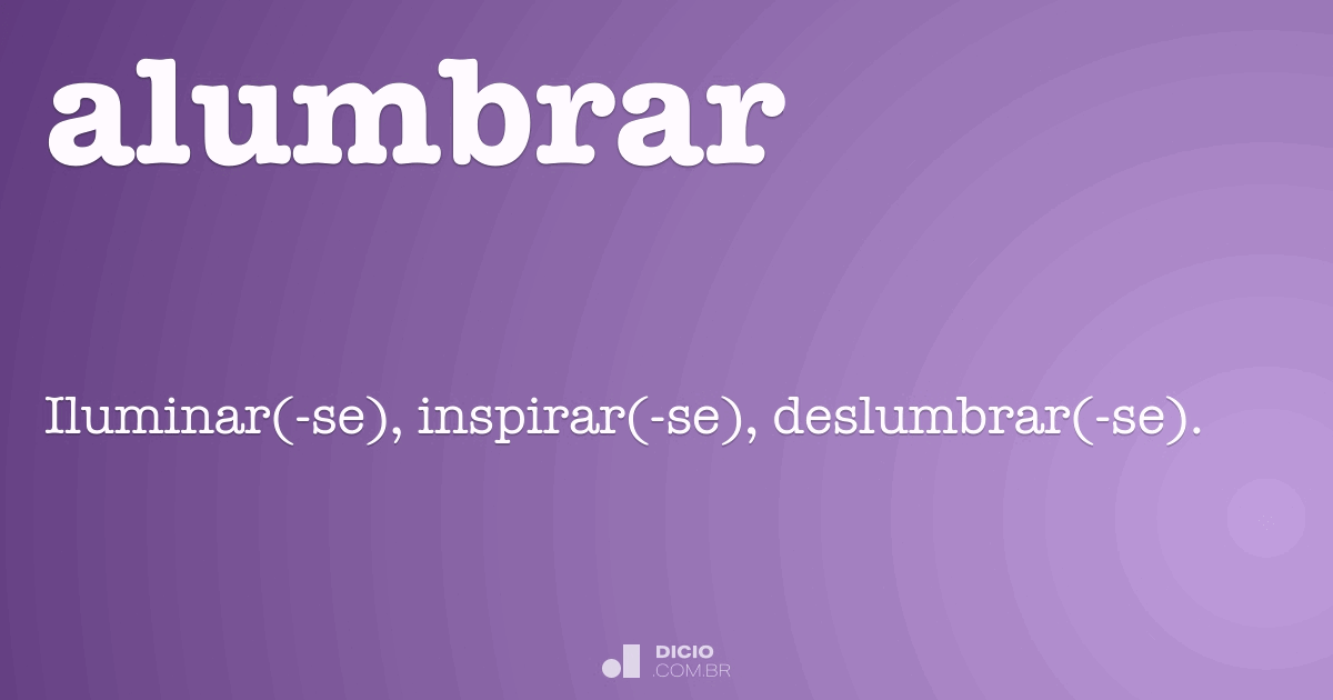 Alumbrar - Dicio, Dicionário Online de Português