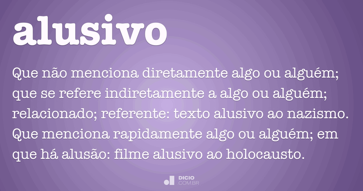 Alusivo - Dicio, Dicionário Online de Português Alusivo - Dicio, Dicionário Online de Português