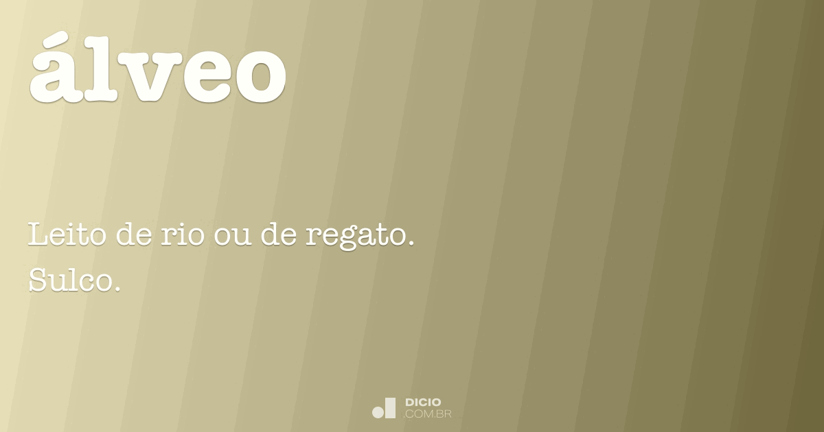Álveo - Dicio, Dicionário Online de Português