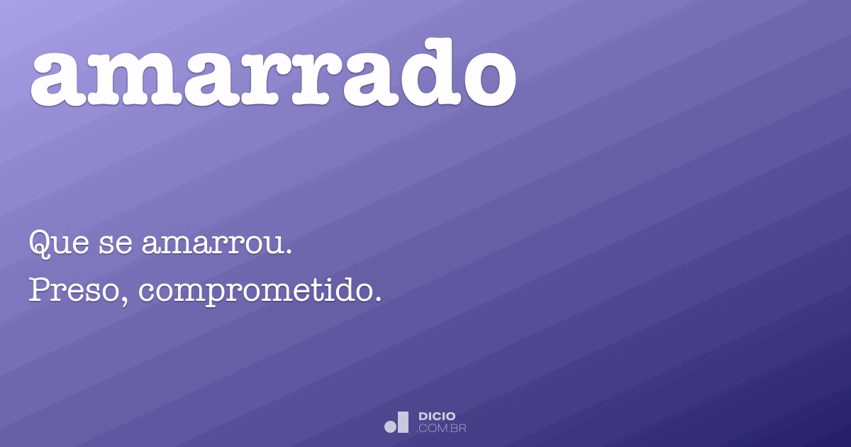 Amarrado - Dicio, Dicionário Online de Português