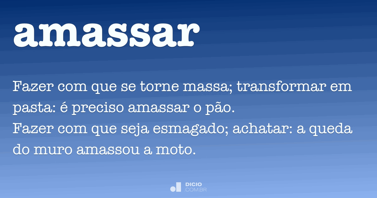 Amassar - Dicio, Dicionário Online de Português