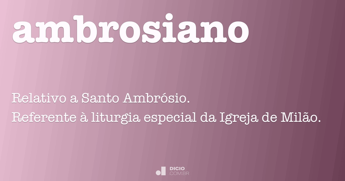 Ambrosiano - Dicio, Dicionário Online de Português
