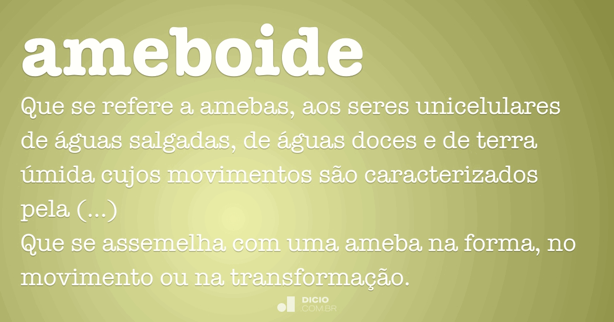 Ameboide - Dicio, Dicionário Online de Português