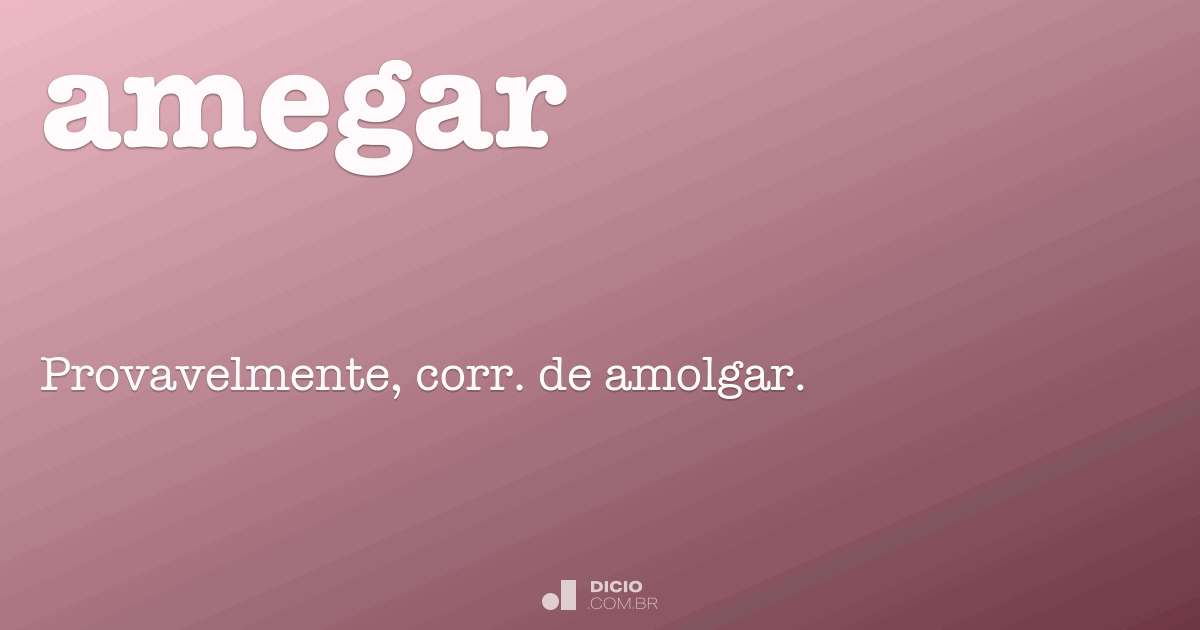 Amegar - Dicio, Dicionário Online de Português