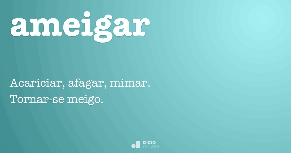 Ameigar - Dicio, Dicionário Online de Português
