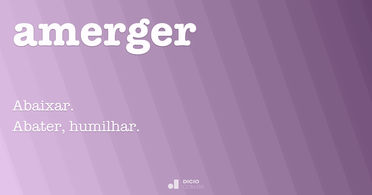 Amerger - Dicio, Dicionário Online de Português