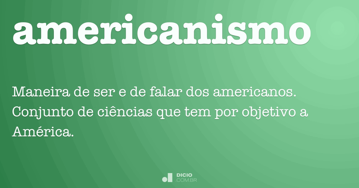Americanismo - Dicio, Dicionário Online de Português