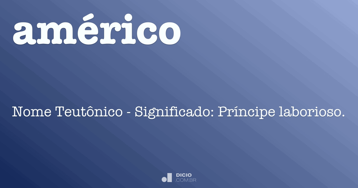Américo - Dicio, Dicionário Online de Português