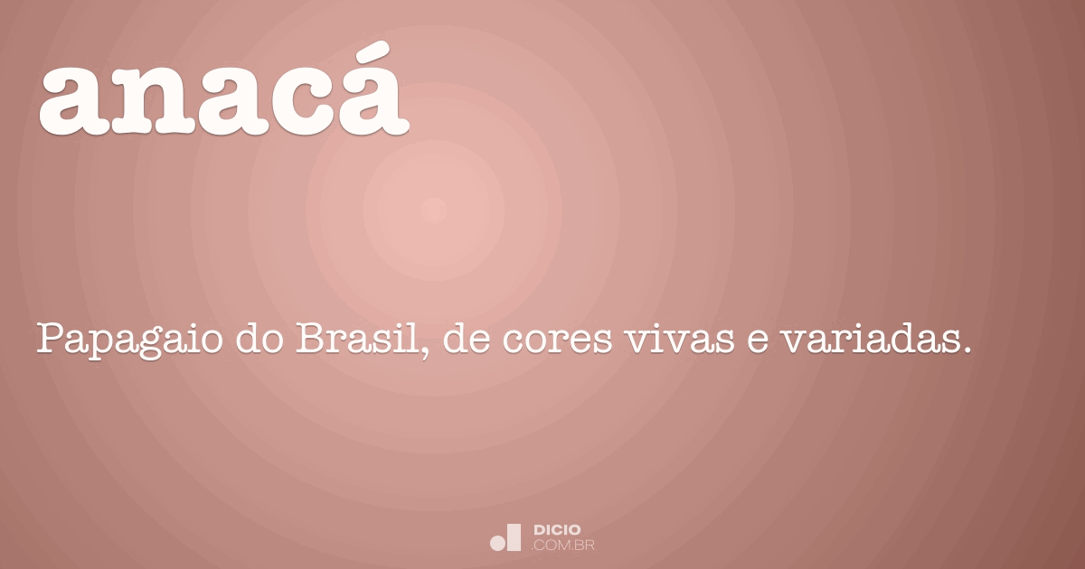 Anacá - Dicio, Dicionário Online de Português