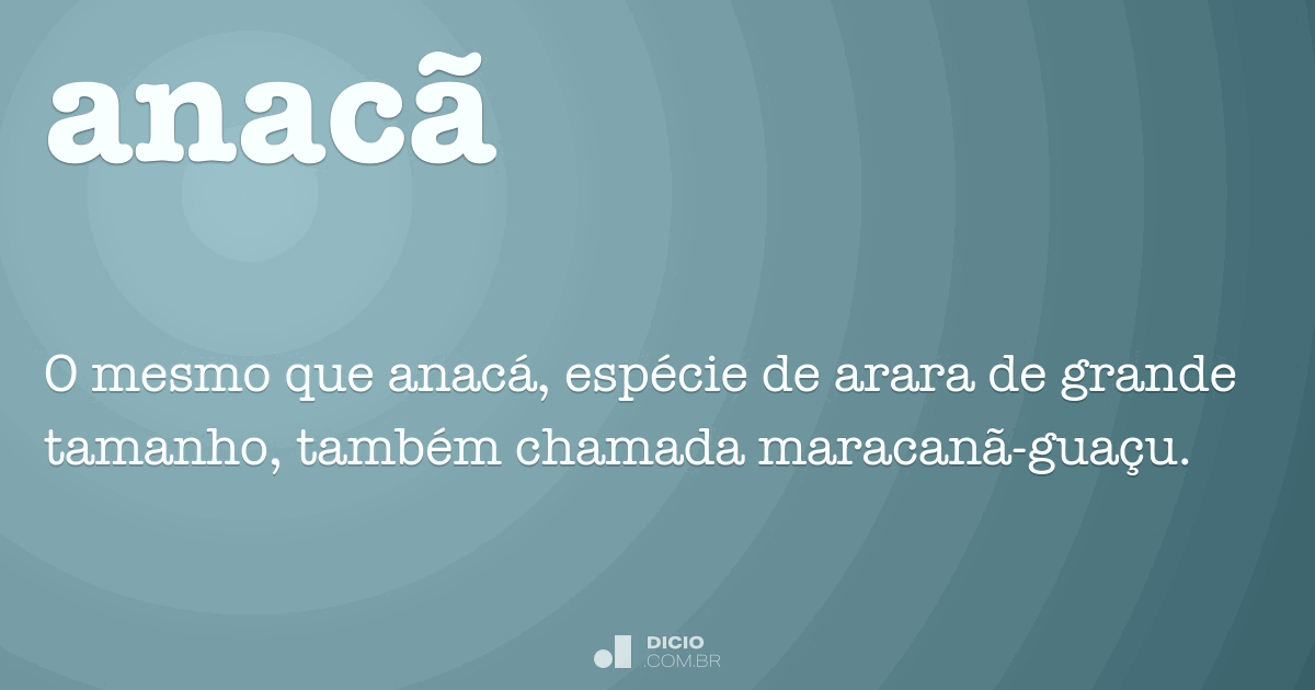 Anacã - Dicio, Dicionário Online de Português