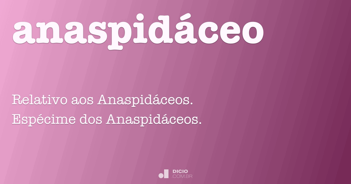 Anaspidáceo - Dicio, Dicionário Online de Português