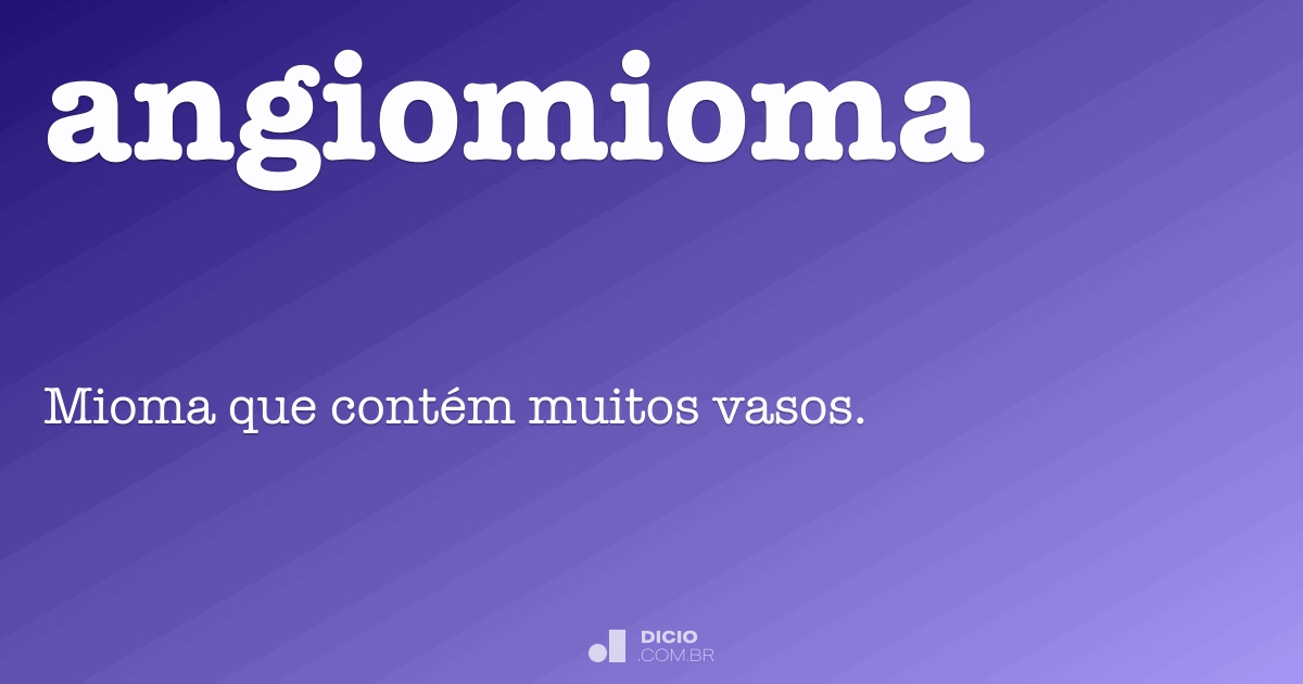 Angiomioma - Dicio, Dicionário Online de Português