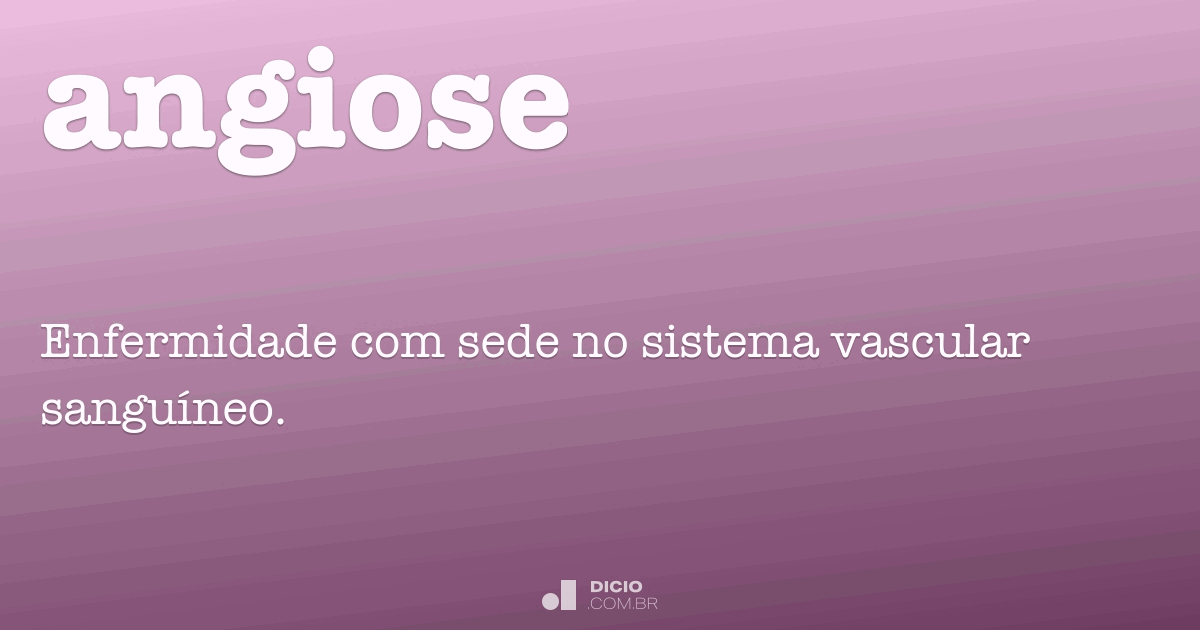 Angiose - Dicio, Dicionário Online de Português
