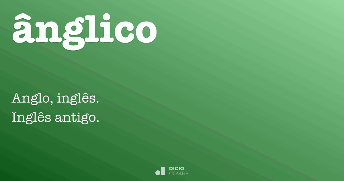 Ânglico - Dicio, Dicionário Online de Português