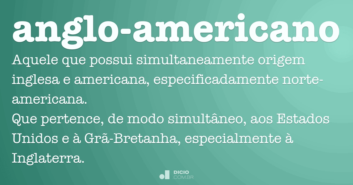 Anglo-americano - Dicio, Dicionário Online de Português