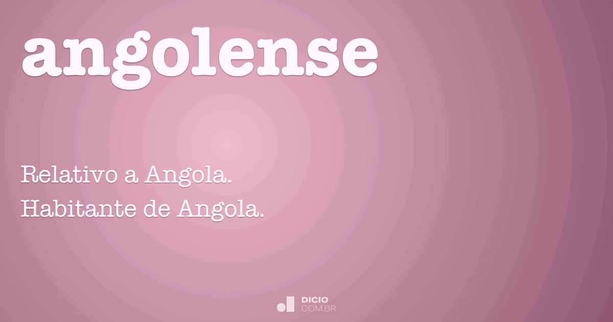 Angolense - Dicio, Dicionário Online de Português