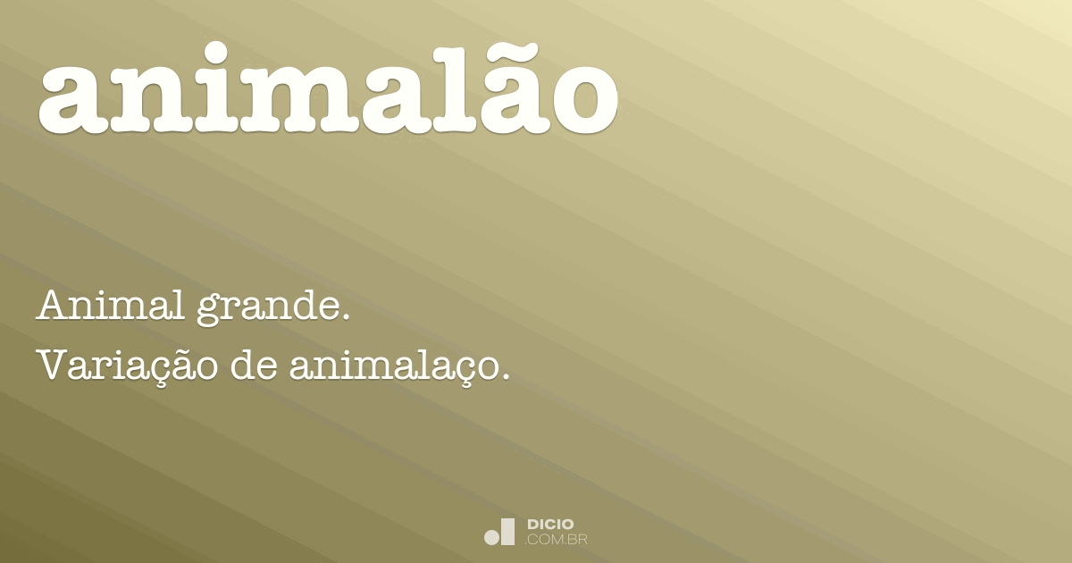 Animalão - Dicio, Dicionário Online de Português