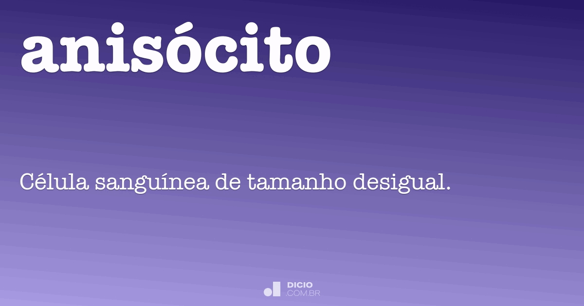 Anisócito - Dicio, Dicionário Online de Português
