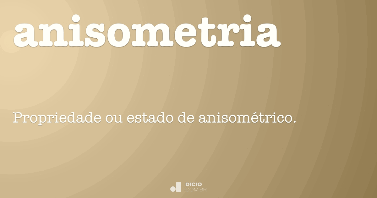 Anisometria - Dicio, Dicionário Online de Português